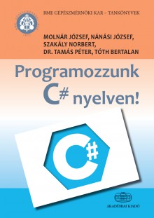 Programozzunk C# nyelven - Molnár József, Nánási József, Szakály ...