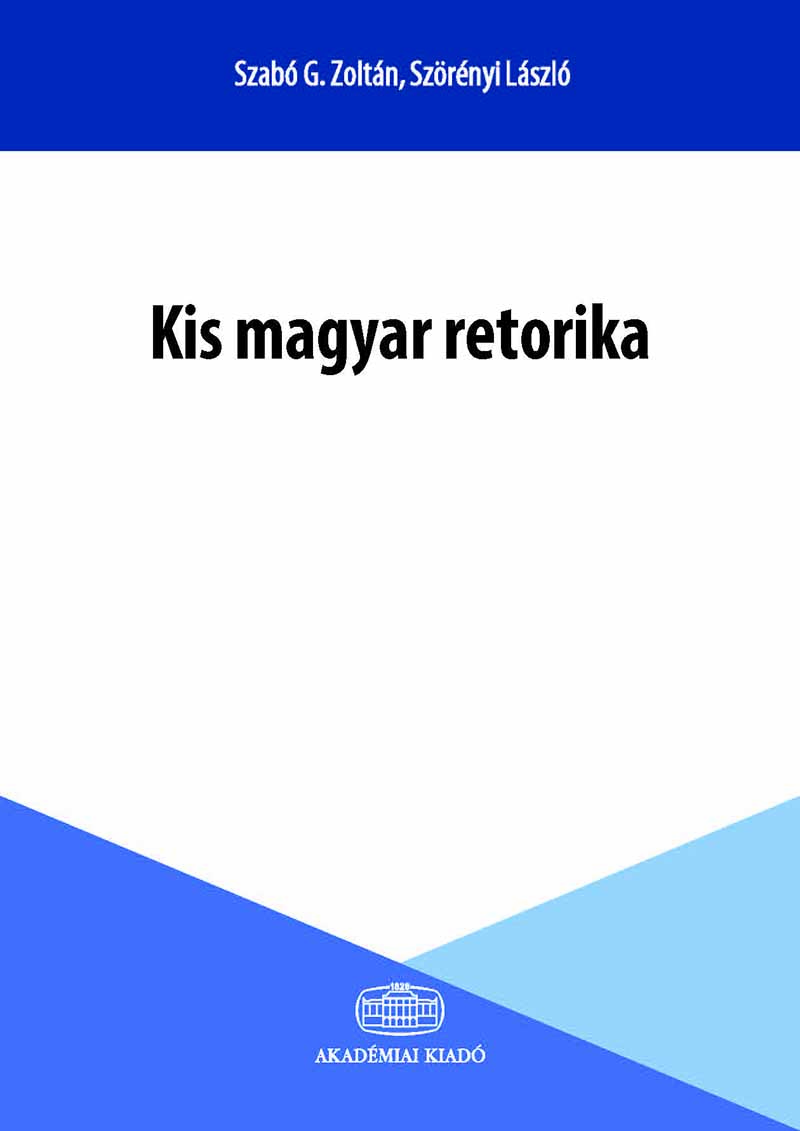 Kis magyar retorika - KIS MAGYAR RETORIKA BEVEZETÉS AZ IRODALMI ...